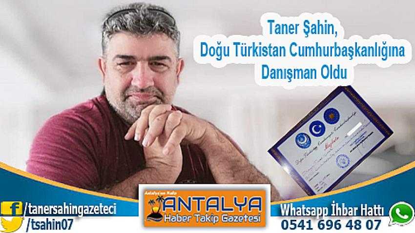 Taner Şahin, Doğu Türkistan Cumhurbaşkanlığına Danışman Oldu haberi